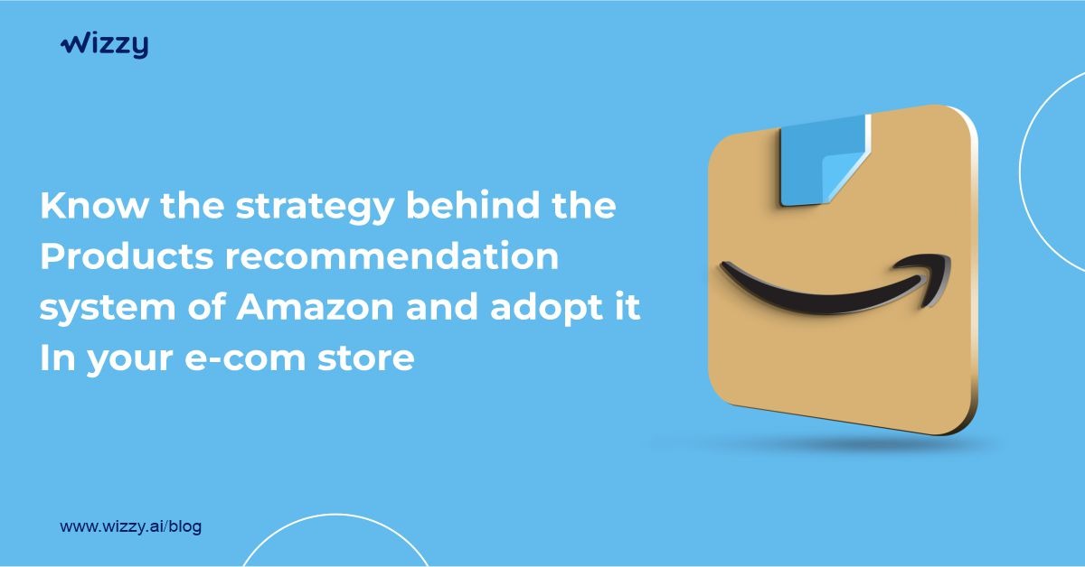 Strategy Behind The Products Recommendation System Of Amazon And Adopt It In Your Ecommerce Store